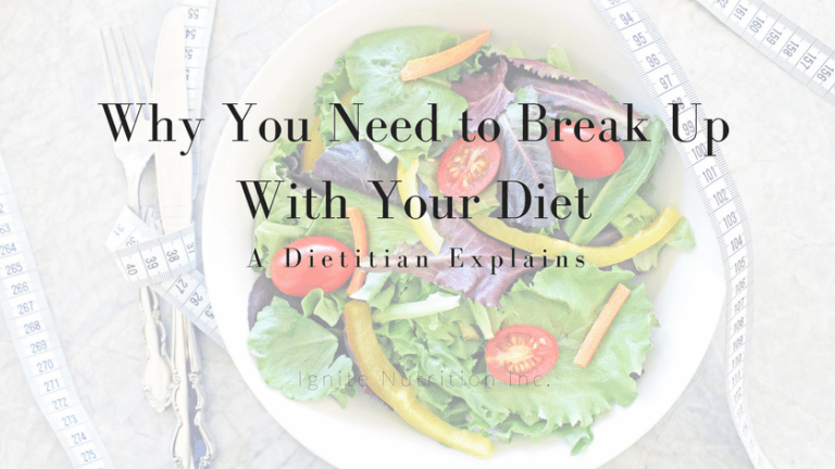 Why You Need to Break Up With Your Diet - Ignite Nutrition