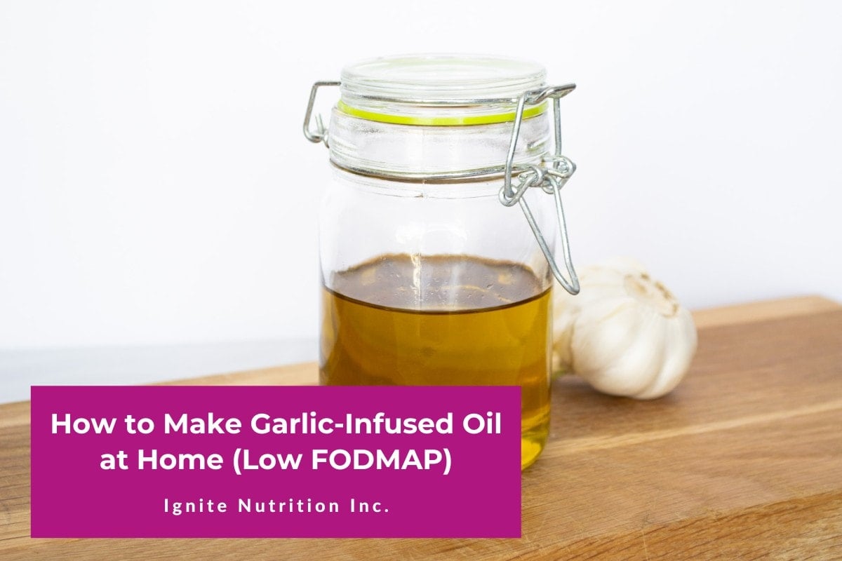 How to Make Garlic-Infused Oil at Home (Low FODMAP) - Ignite Nutrition