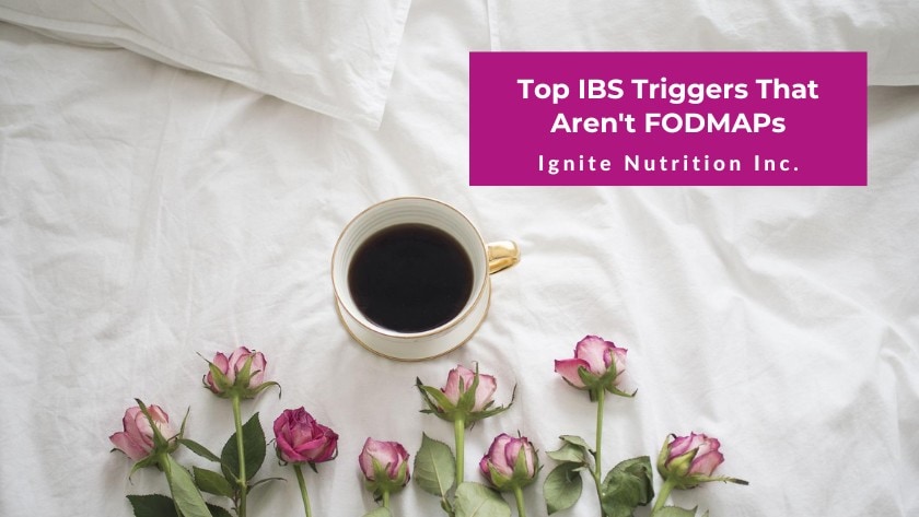 A List of Non-FODMAP IBS Food Triggers - Ignite Nutrition